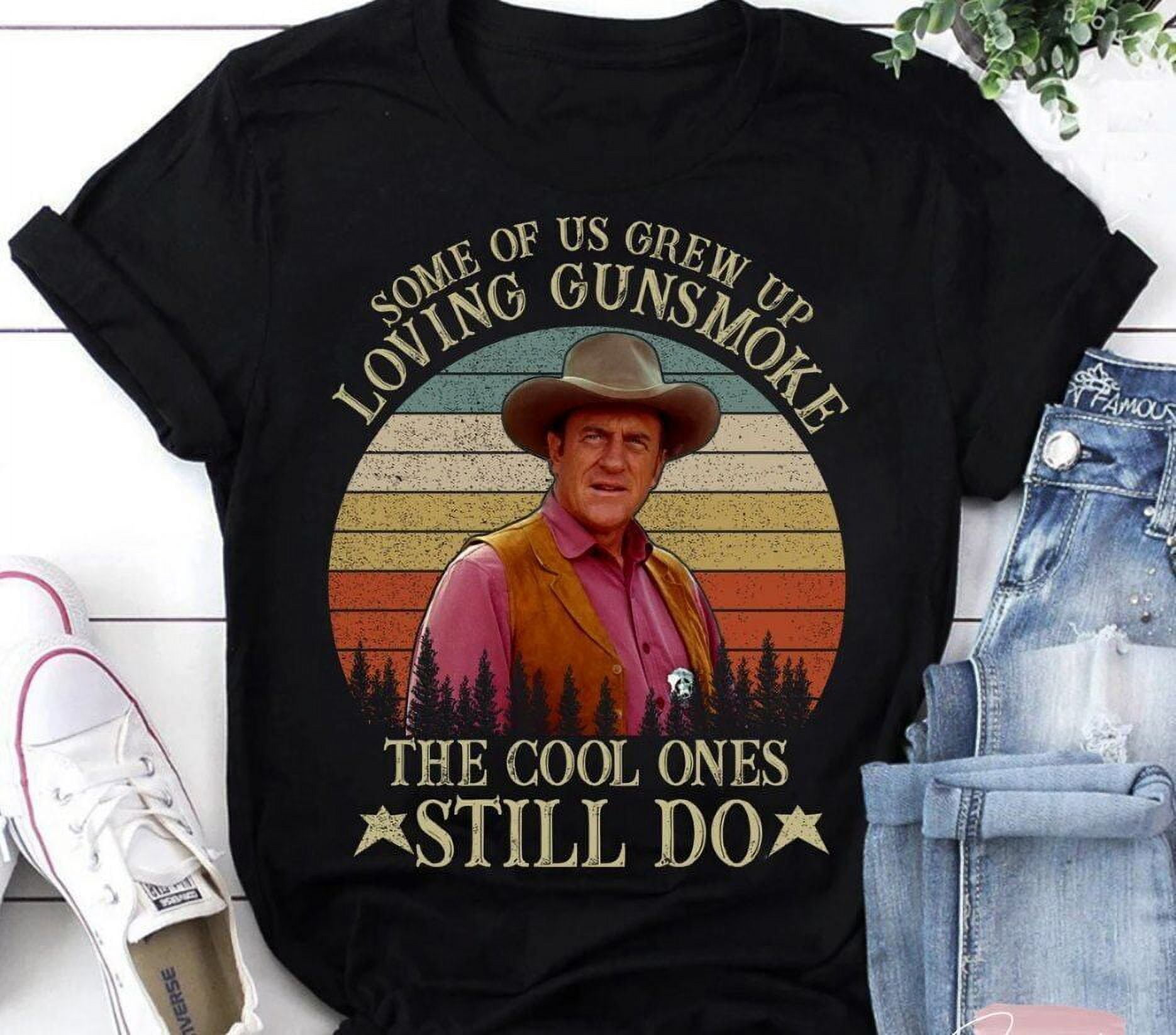 Some Of Us Grew Up Loving Gunsmoke The Cool Ones Still Do T-Shirt ...