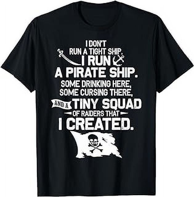 Some Parents Run A Tight Ship I Run A Pirate Ship Mom Dad T-Shirt ...