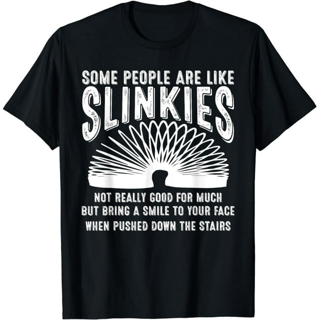 Some People Are Like Slinkies Sarcastic Saying Lover Funny T-Shirt ...