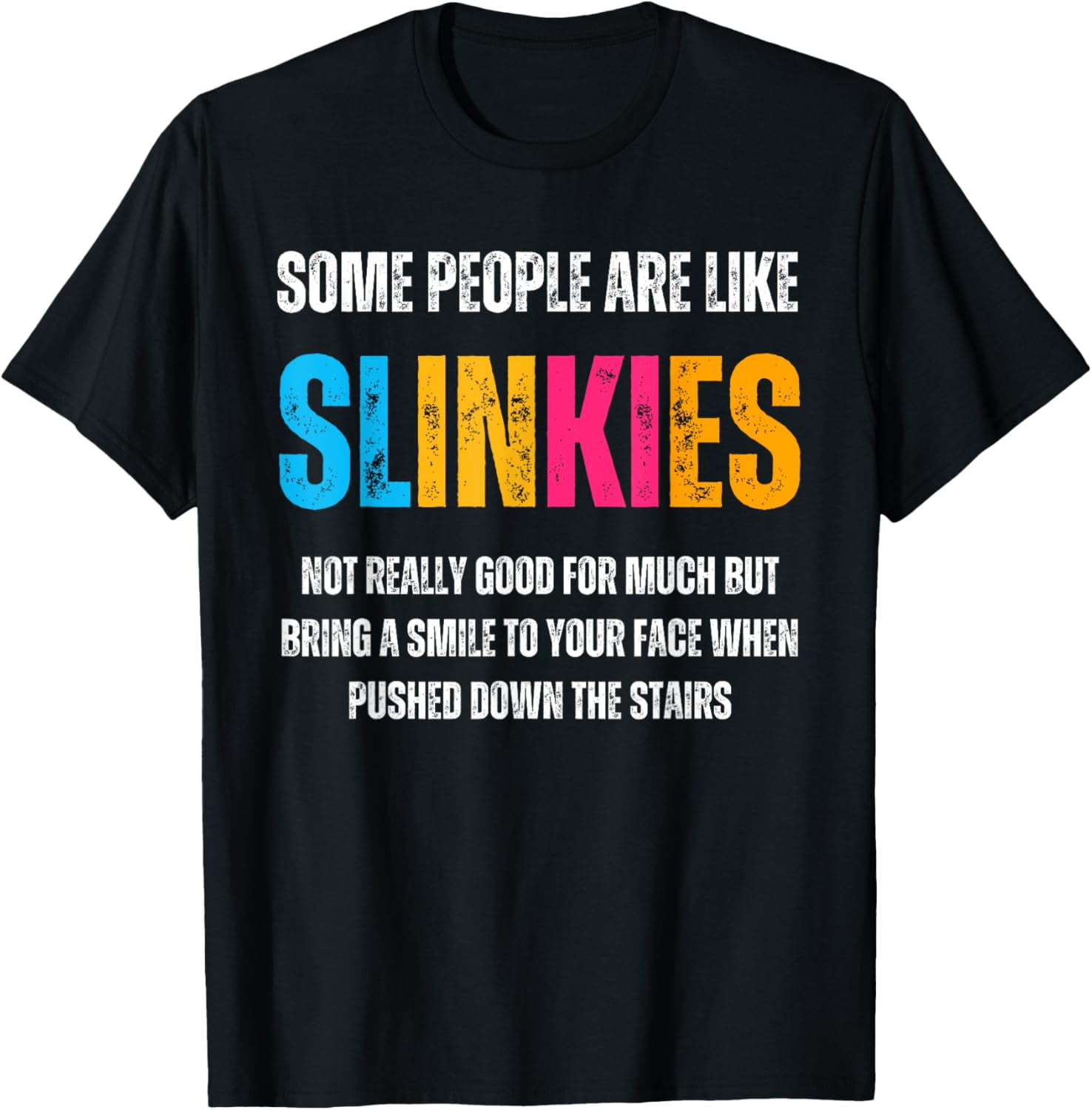 Some People Are Like Slinkies Shirt Sarcastic Quote Saying T-Shirt ...