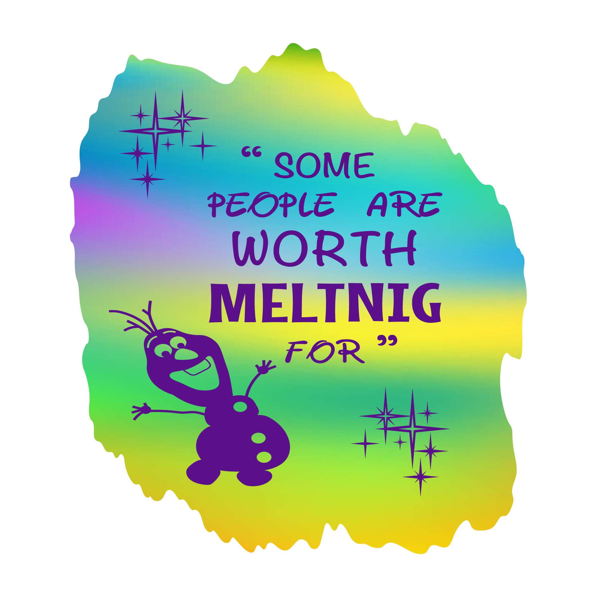 Some People Are Worth Melting For Inspirational Kids Cartoon Show Quote ...