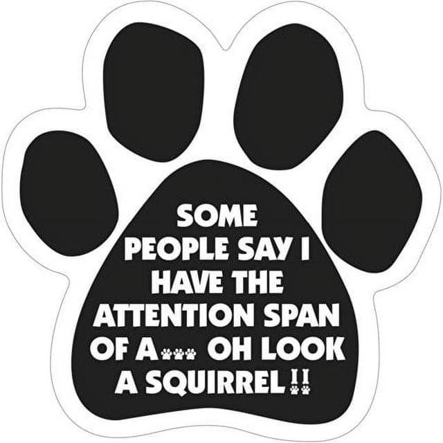 Some People Say I Have The Attention Span Of A... Oh Look A Squirrel ...