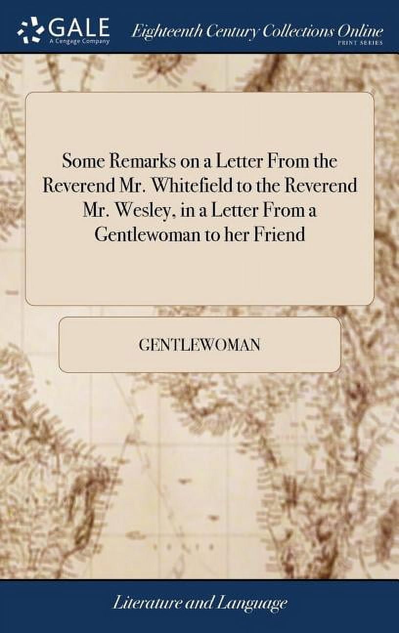 Some Remarks on a Letter From the Reverend Mr. Whitefield to the ...