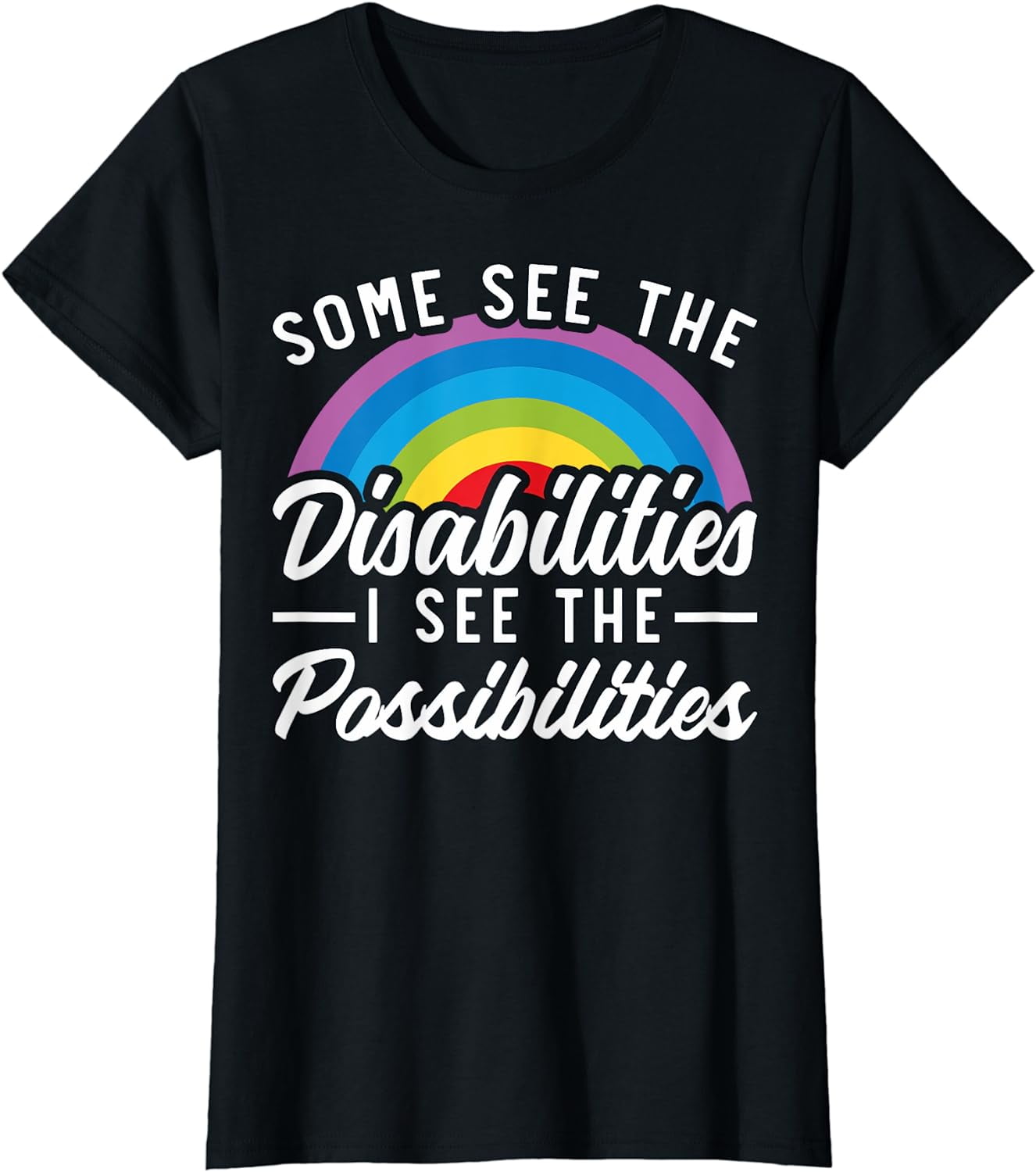 Some See The Disabilities I See The Possibilities T-Shirt - Walmart.com