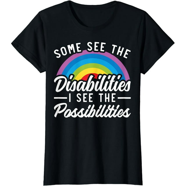 Some See The Disabilities I See The Possibilities T-Shirt - Walmart.com
