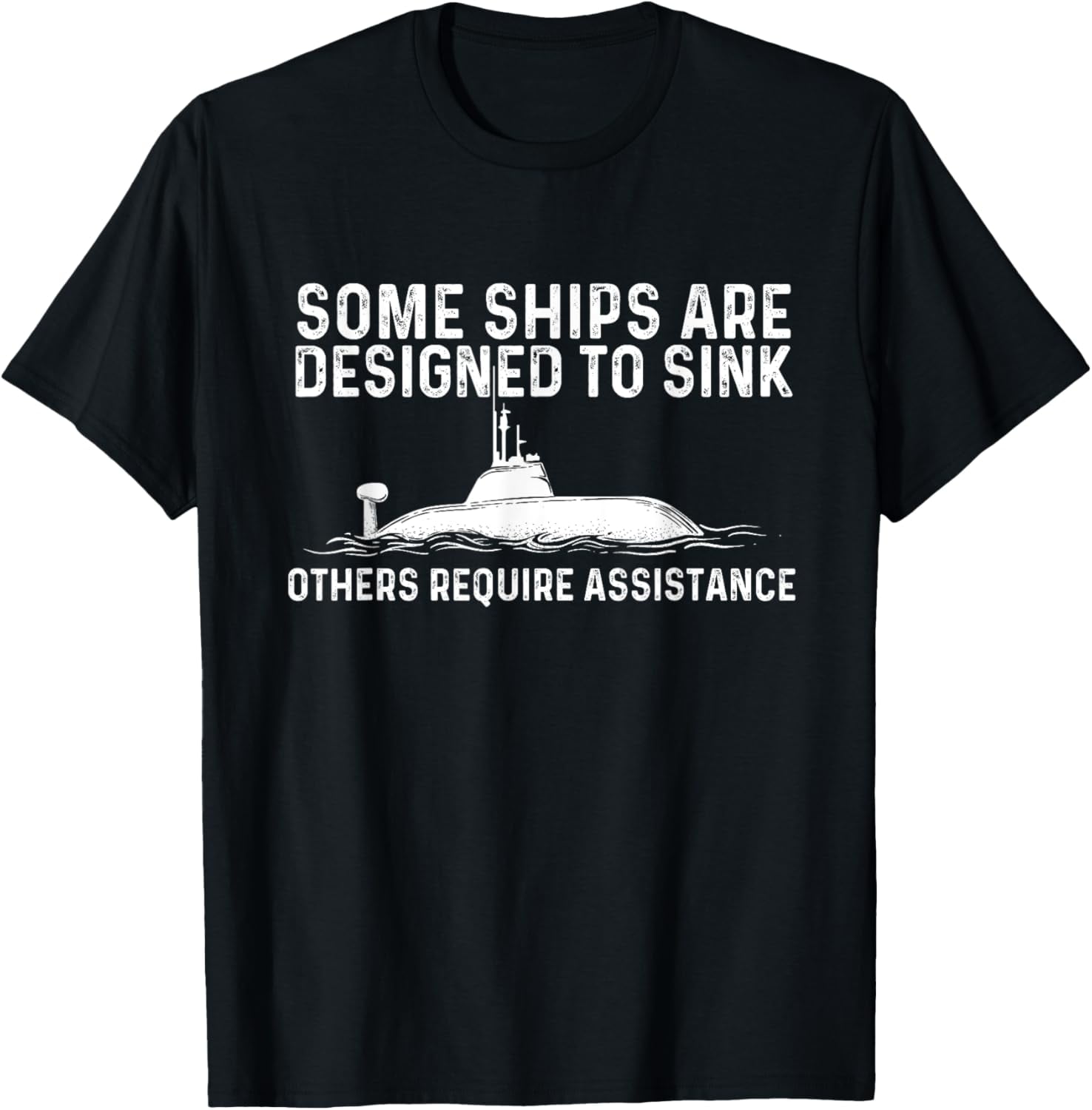 Some Ships Are Designed To Sink - Funny Submariner Submarine T-Shirtmen ...
