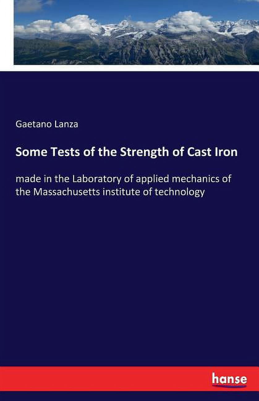 Some Tests of the Strength of Cast Iron: made in the Laboratory of ...