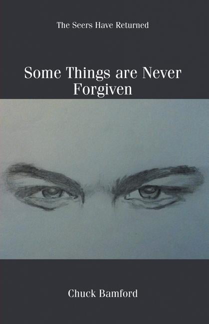 Some Things Are Never Forgiven (Paperback) by Chuck Bamford - Walmart.com
