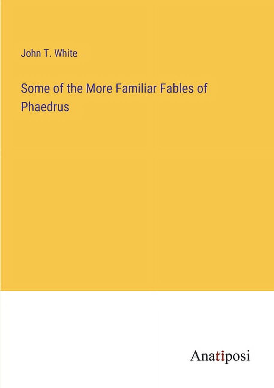 Some of the More Familiar Fables of Phaedrus - Walmart.com