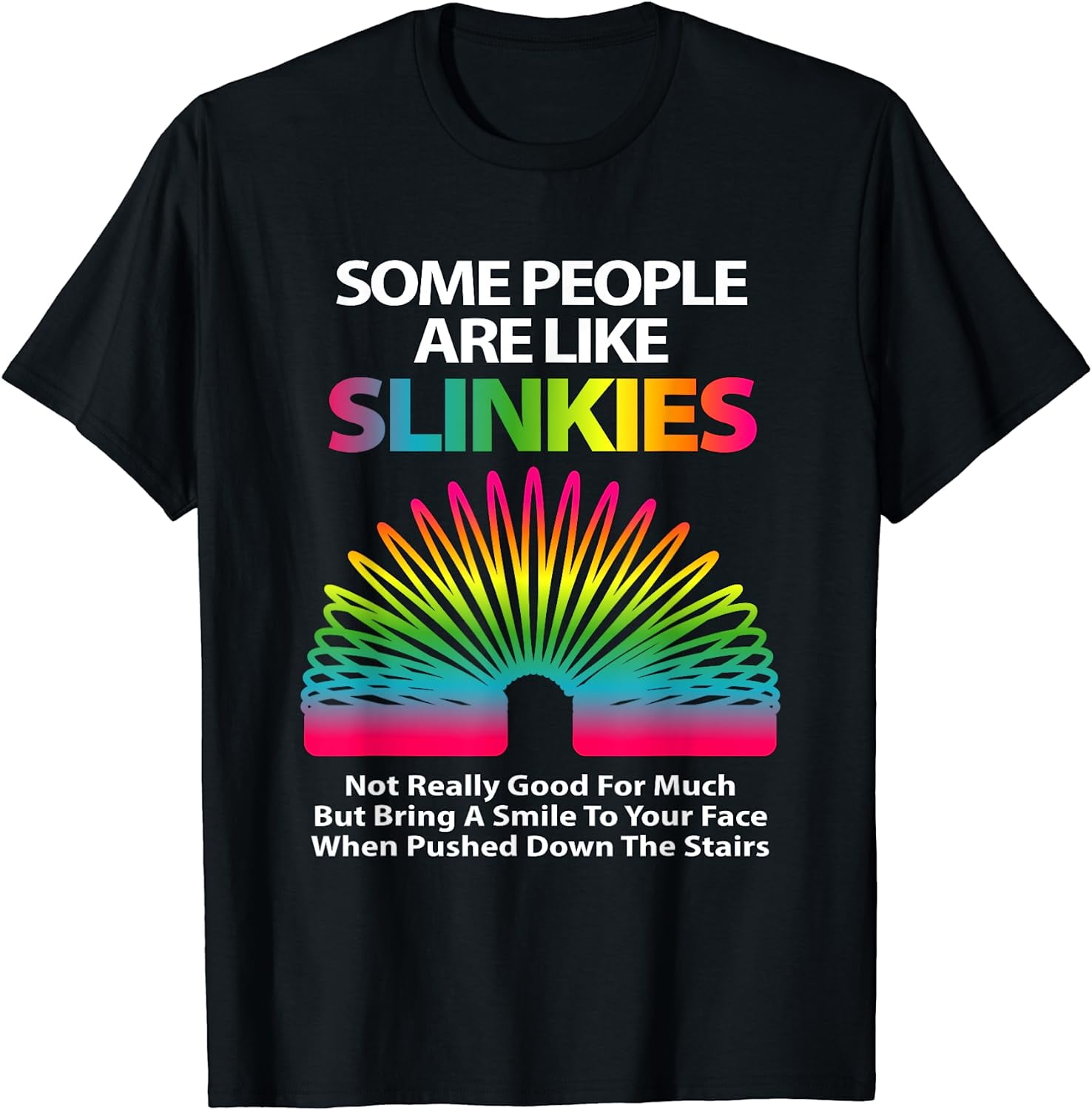 Some people are like slinkies Sarcastic Or Cool Person T-Shirt Black ...