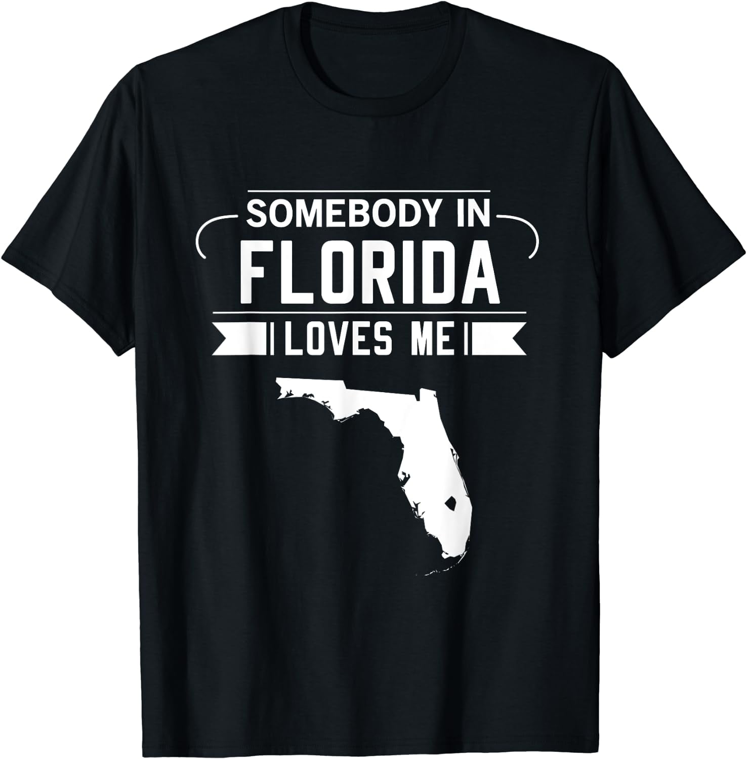 Somebody In Florida Loves Me Home State Map FL Gift Funny Cotton T ...