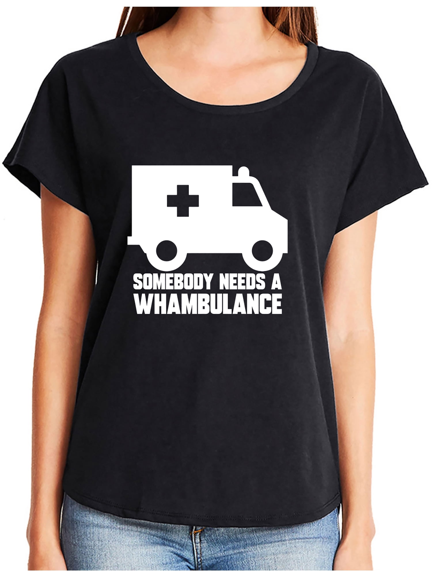 Somebody Needs A Whambulance Womens Dolman Tee - Walmart.com
