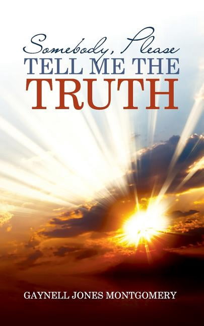 Somebody, Please Tell Me the Truth (Paperback) - Walmart.com