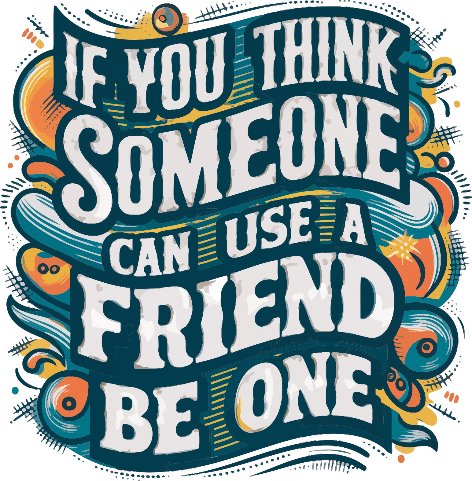 Someone Can Use a Friend Be One Quote Positive Life Motivation ...