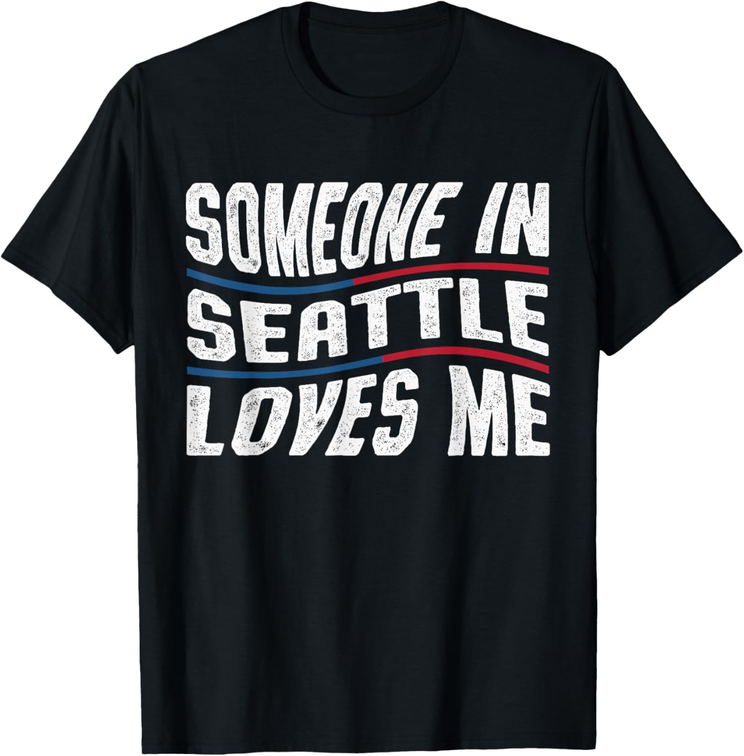 Someone In Seattle Loves Me - Seattle T-Shirt men and women can wear ...
