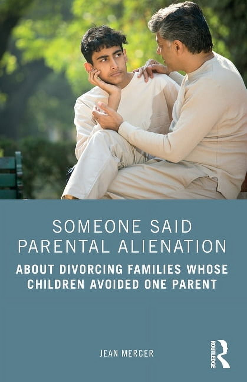 Someone Said Parental Alienation: About Divorcing Families Whose ...