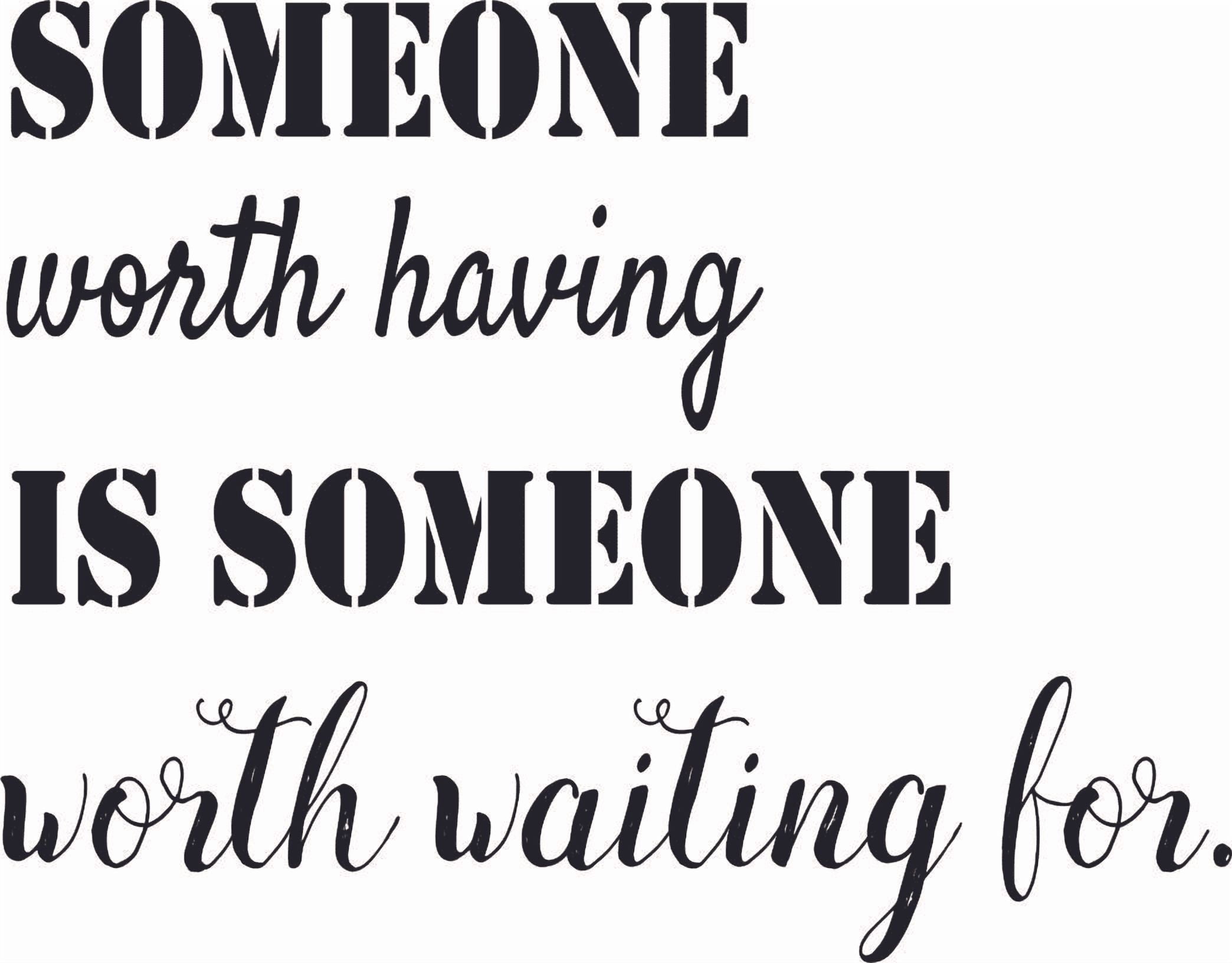 Someone Worth Waiting For Romantic Love Quotes Sayings Mantra Motto ...
