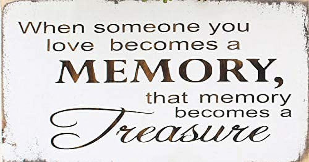 When Someone You Love Becomes A Memory That Memory Becomes A Treasure ...