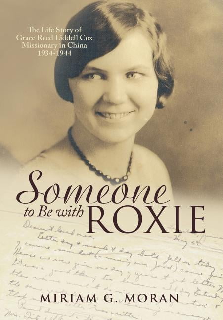 Someone to Be with Roxie: The Life Story of Grace Reed Liddell Cox ...