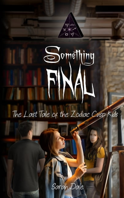 The Tales of the Zodiac Cusp Kids Something Final: The Last Tale of the ...