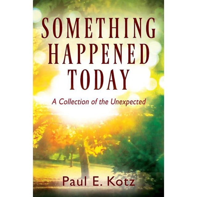 Something Happened Today: A Collection of the Unexpected (Paperback ...