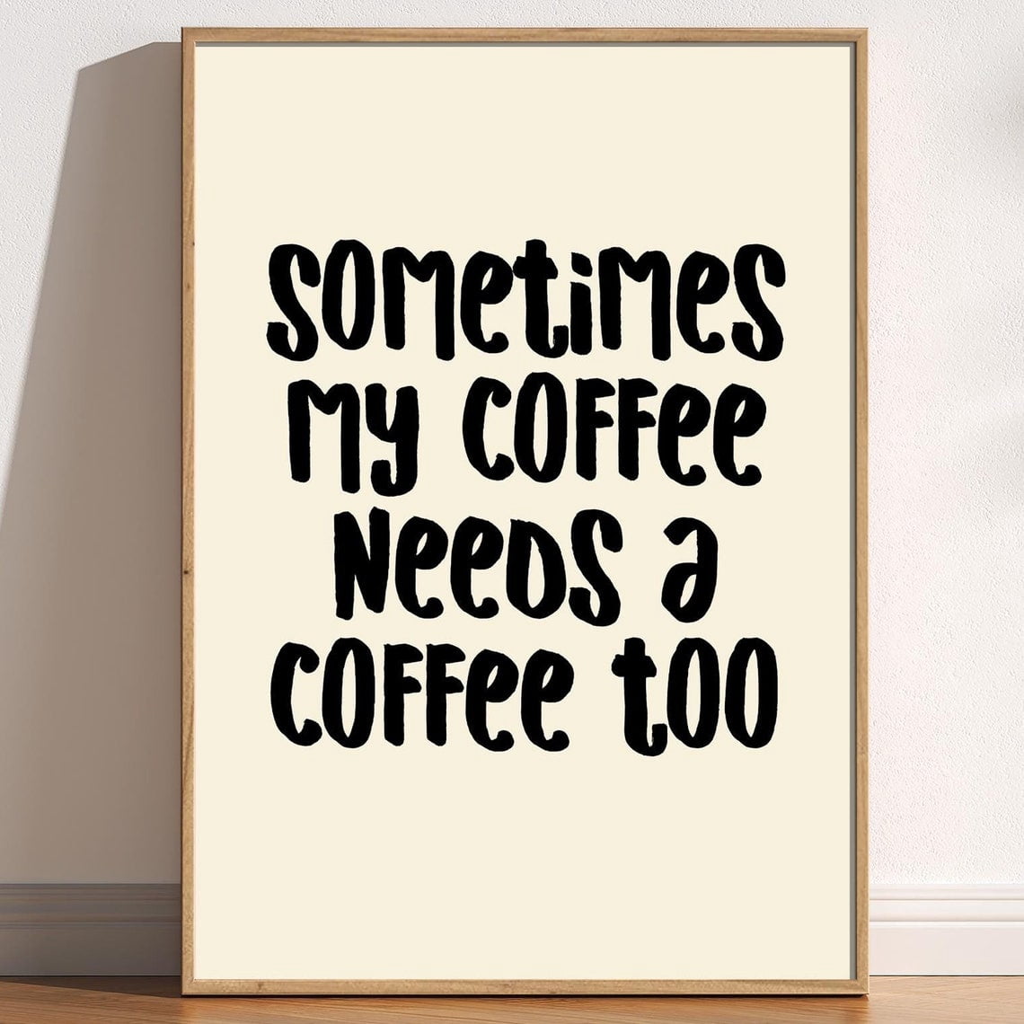 Sometimes My Coffee Needs A Coffee Too, Funny Sarcastic Relatable Home ...