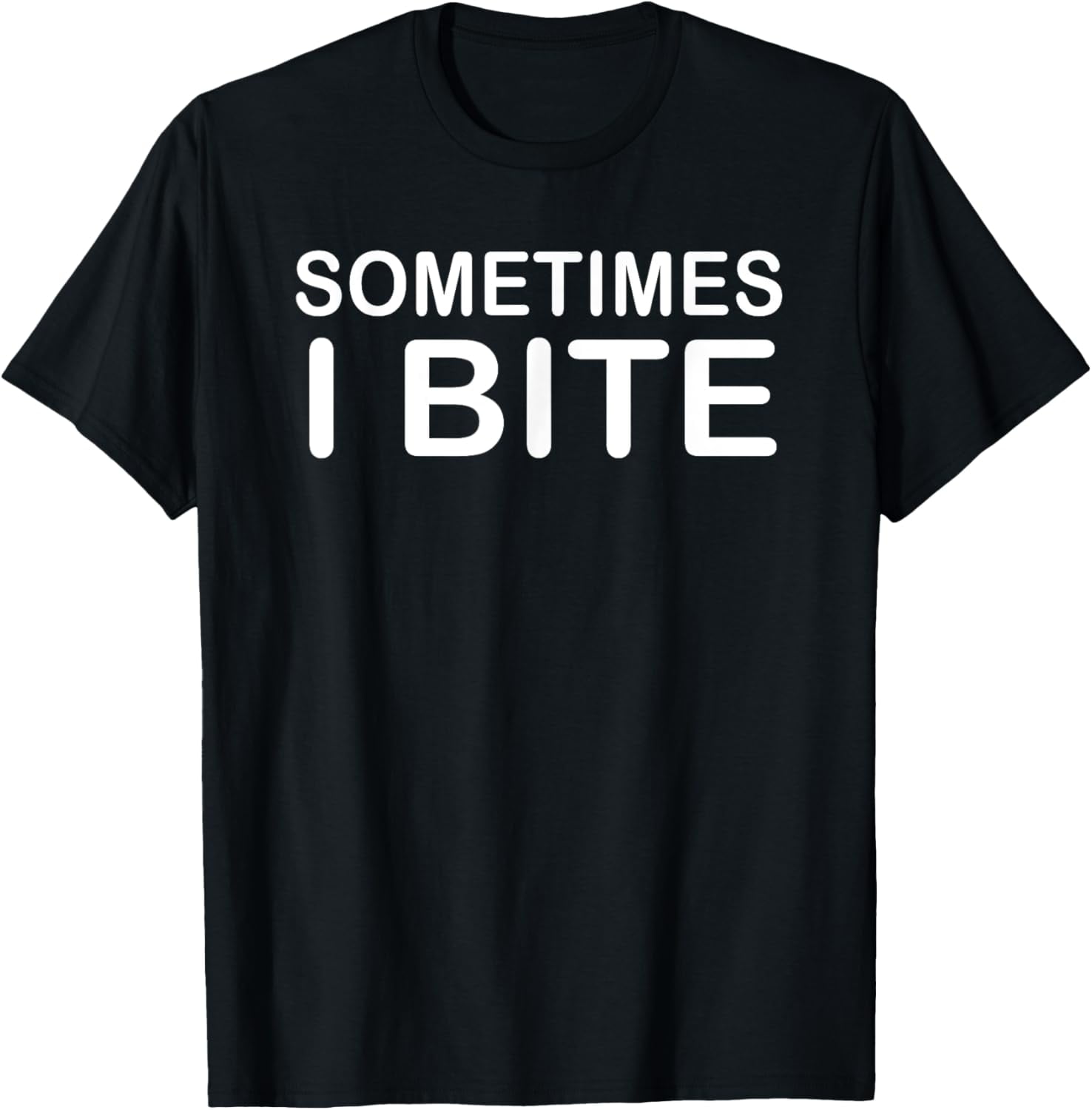 Sometimes I Bite T-Shirt - Walmart.com