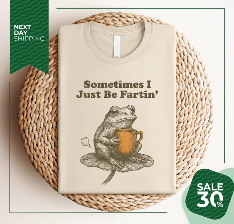 Sometimes I Just Be Fartin Shirt | Funny Frog Shirt | Unhinged Tshirt ...