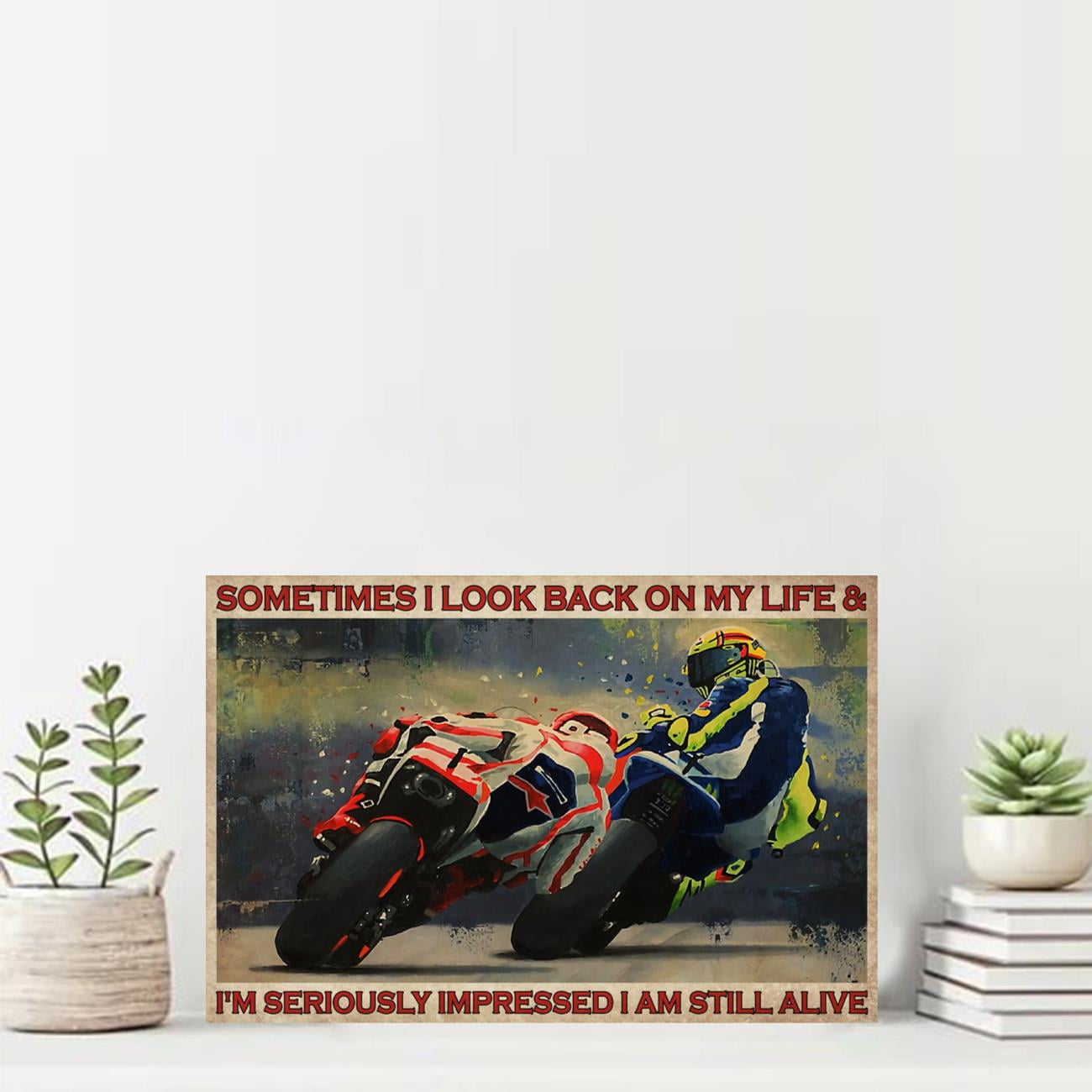 Sometimes I Look Back On My Life And I Am Still Alive Horizontal Poster ...