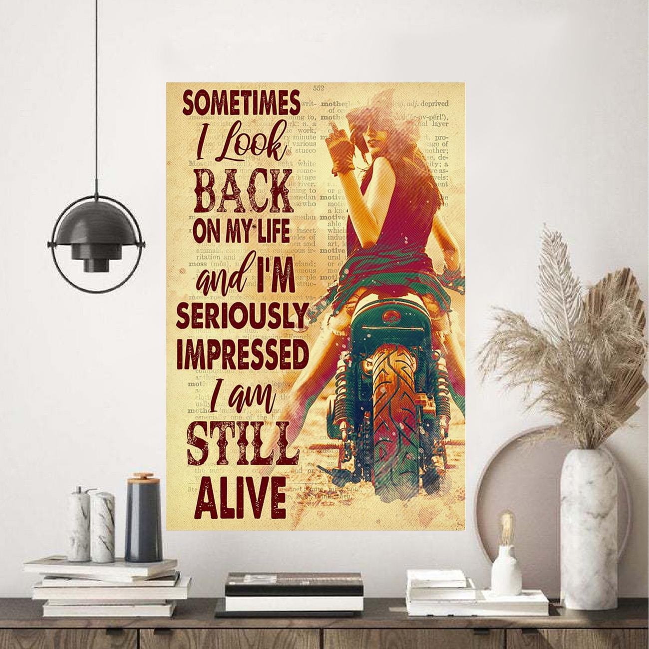 Sometimes I Look Back On My Life And I Am Still Alive Poster 24 x 36 ...