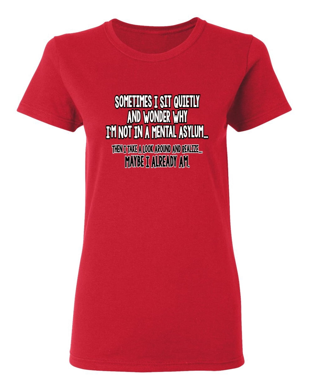 Sometimes I Sit Quietly And Wonder Why I'm Not In A Mental Asylum ...