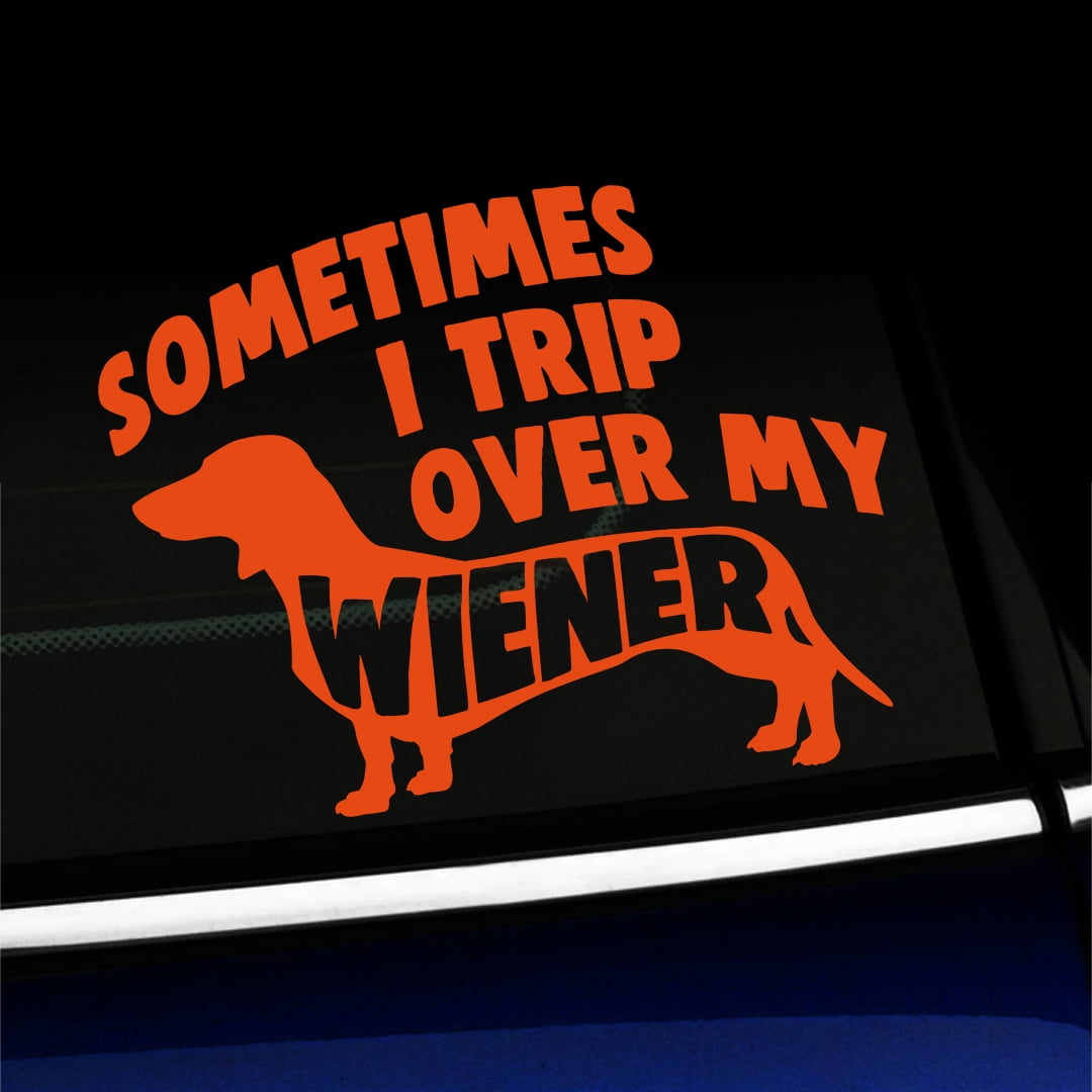 Sometimes I Trip Over My Wiener - Funny Vinyl Decal - Choose Color ...