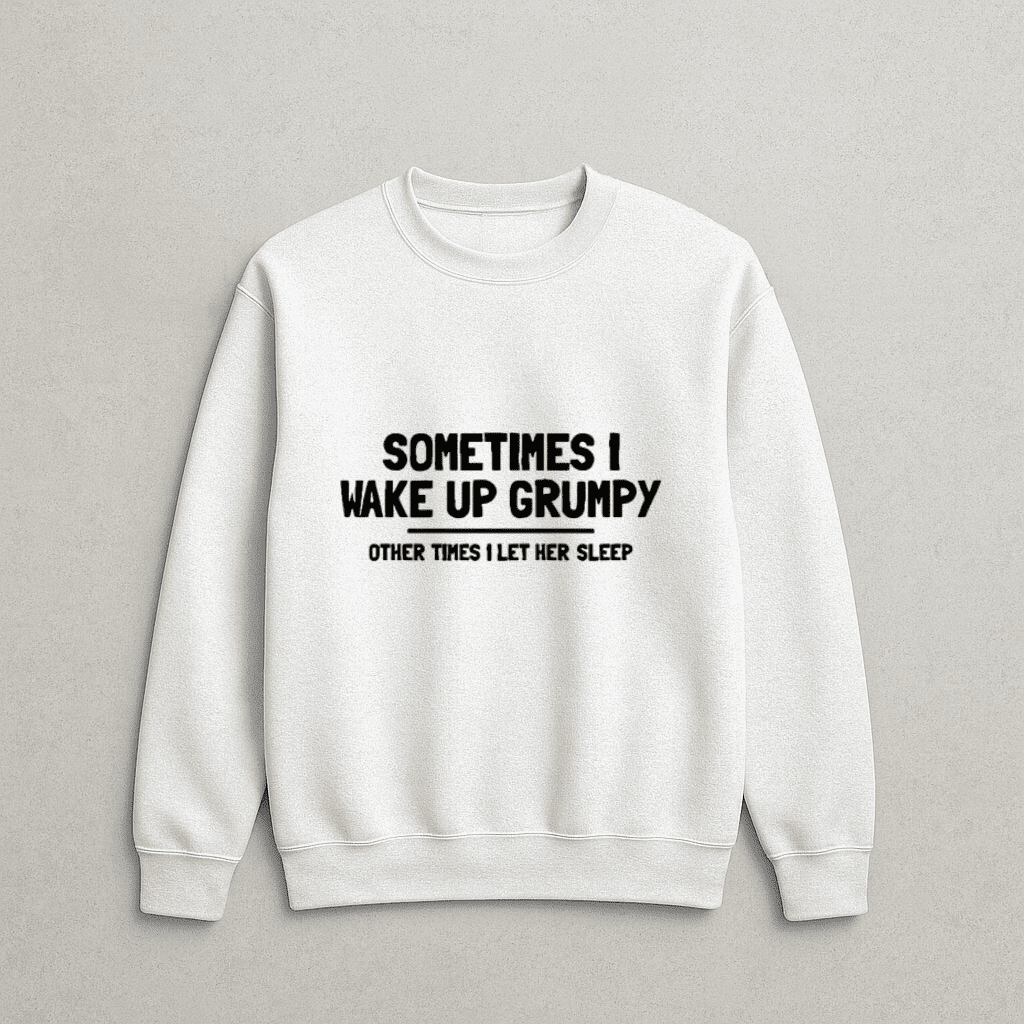 Sometimes I Wake Up Grumpy Funny Morning Mood Humor Quote Art ...
