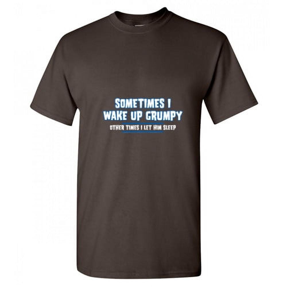 Sometimes I Wake Up Grumpy Other Times I Let Him Sleep Tshirt Novelty ...