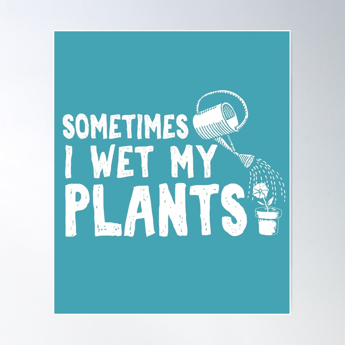 Sometimes I Wet My Plants Cute And Funny Gift For Gardener Gardening ...