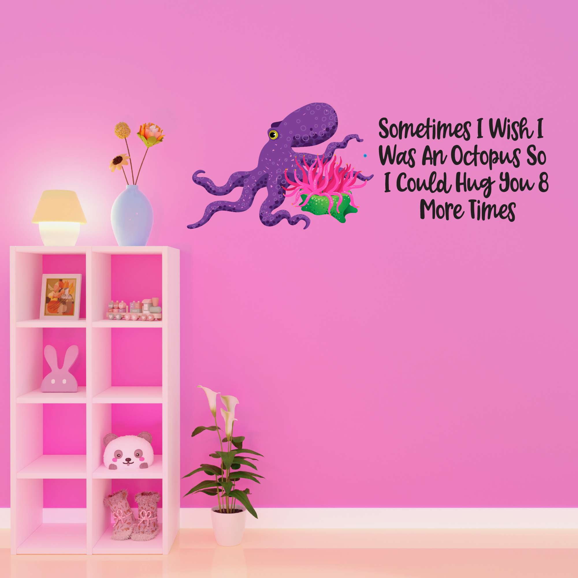 Sometimes I Wish I Was An Octopus So I Could Hug You 8 Times Sea ...