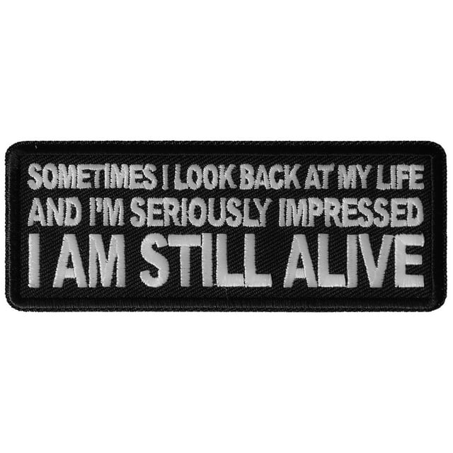 Sometimes I look Back at my Life and I'm Seriously Impressed I am Still ...