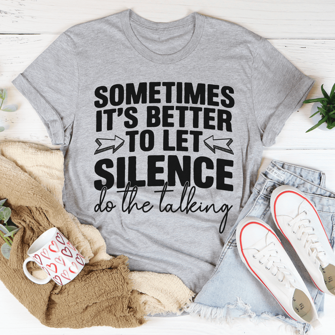 Sometimes Its Better To Let Silence Do The Talking Tee Peachy Sunday T ...