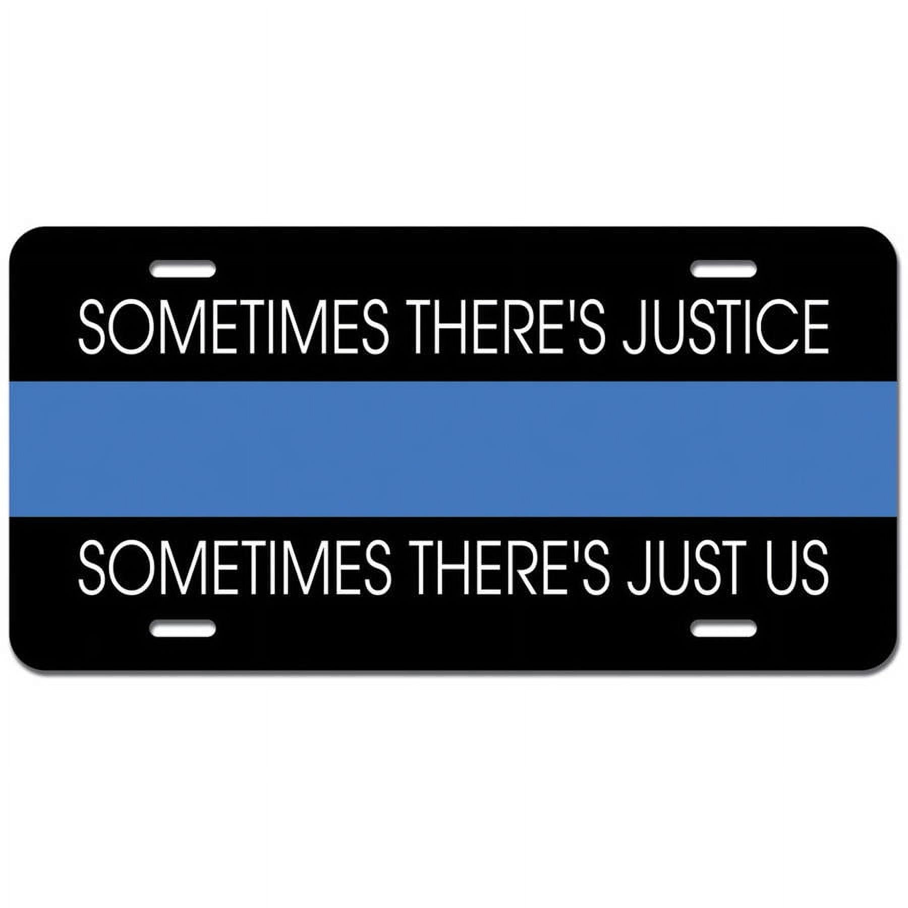 Sometimes Justice Just Us Thin Blue Line - Police Novelty Metal Vanity ...