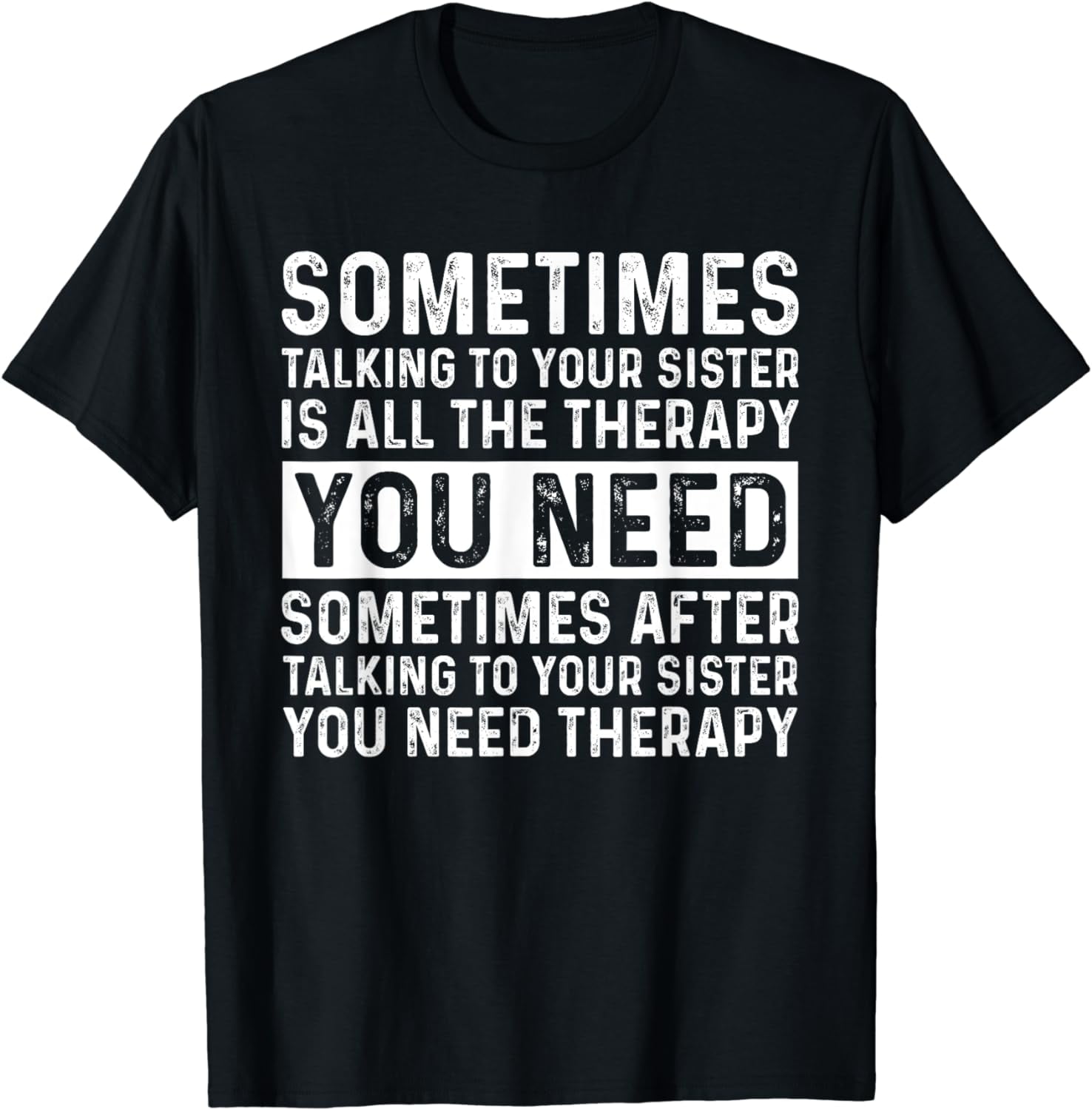 Sometimes Talking To Your Sister Is All The Therapy You Need T-Shirt ...