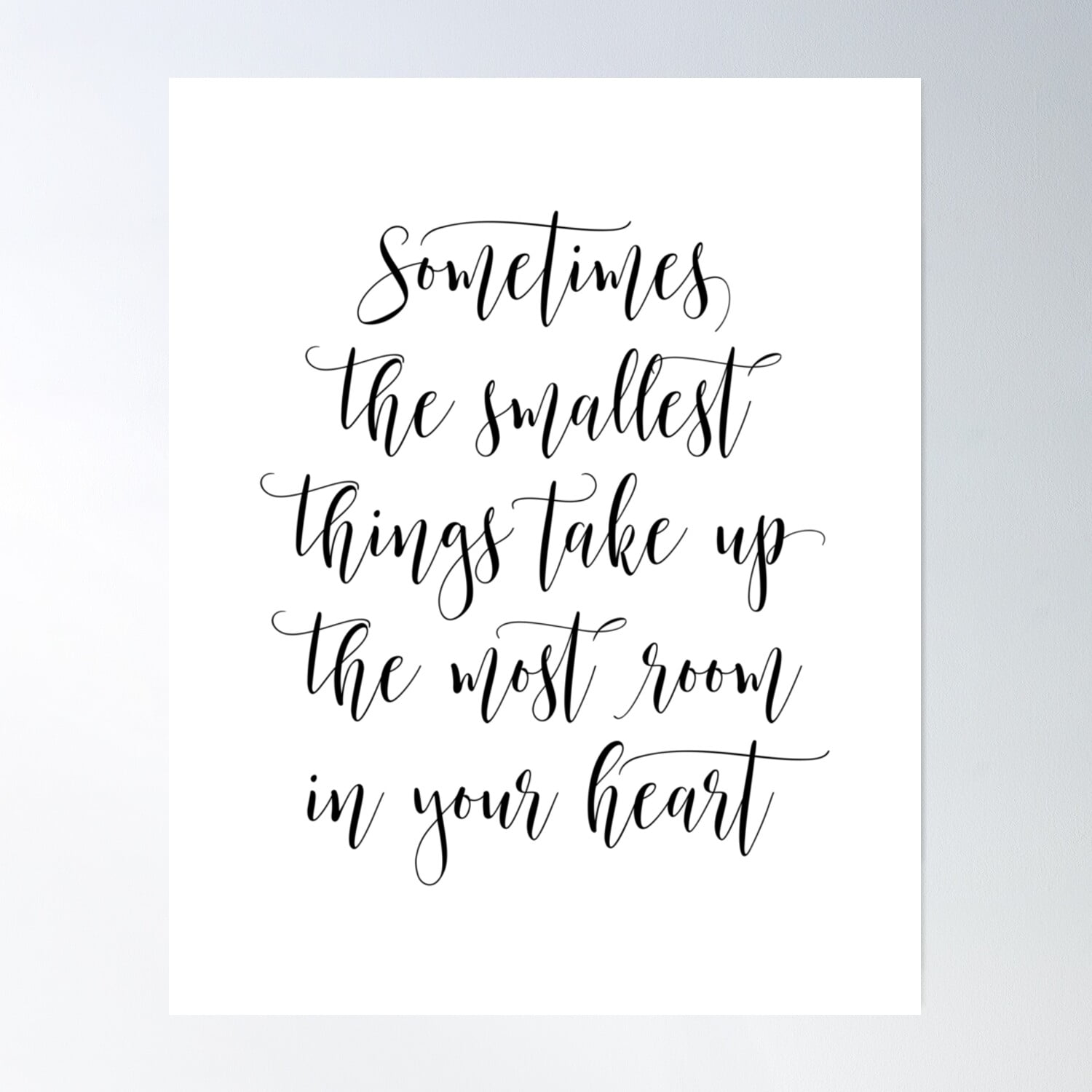 Sometimes The Smallest Things Take Up The Most Room In Your Heart ...