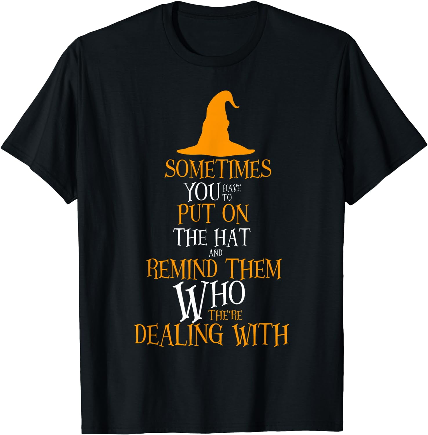 Sometimes You Have To Put On The Hat - Halloween Witch T-Shirt ...