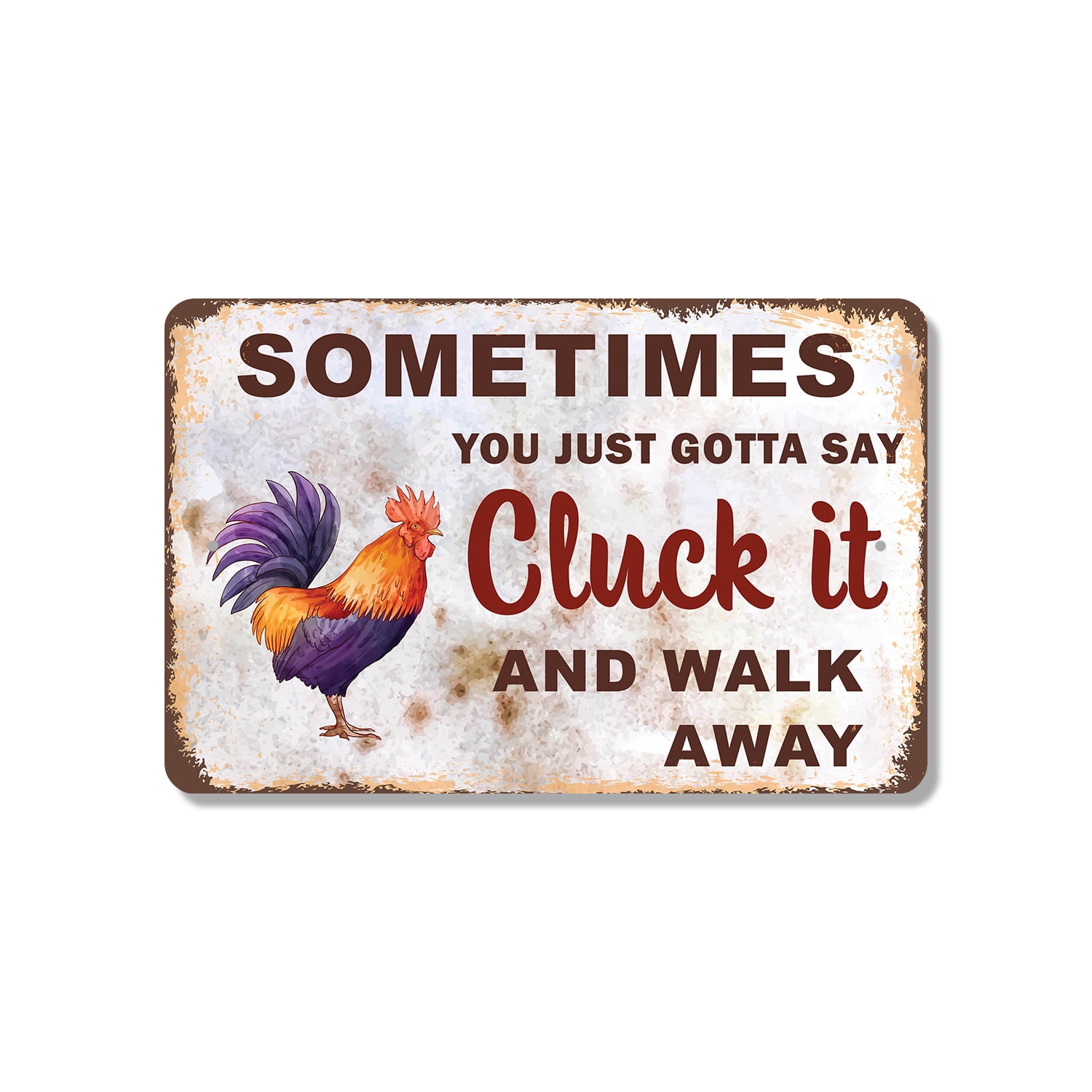 Sometimes You Just Gotta Say Cluck It And Walk Away Vintage Style 11 ...