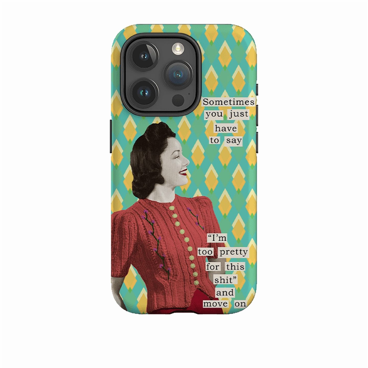 Sometimes You Just Have To Say Phone Case for iPhone 16 15 14 13 12 11 ...