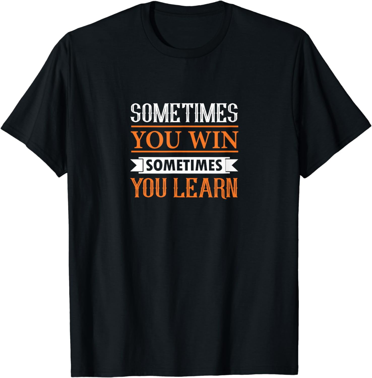 Sometimes You Win Motivational Quote, Inspirational Saying T-Shirt ...
