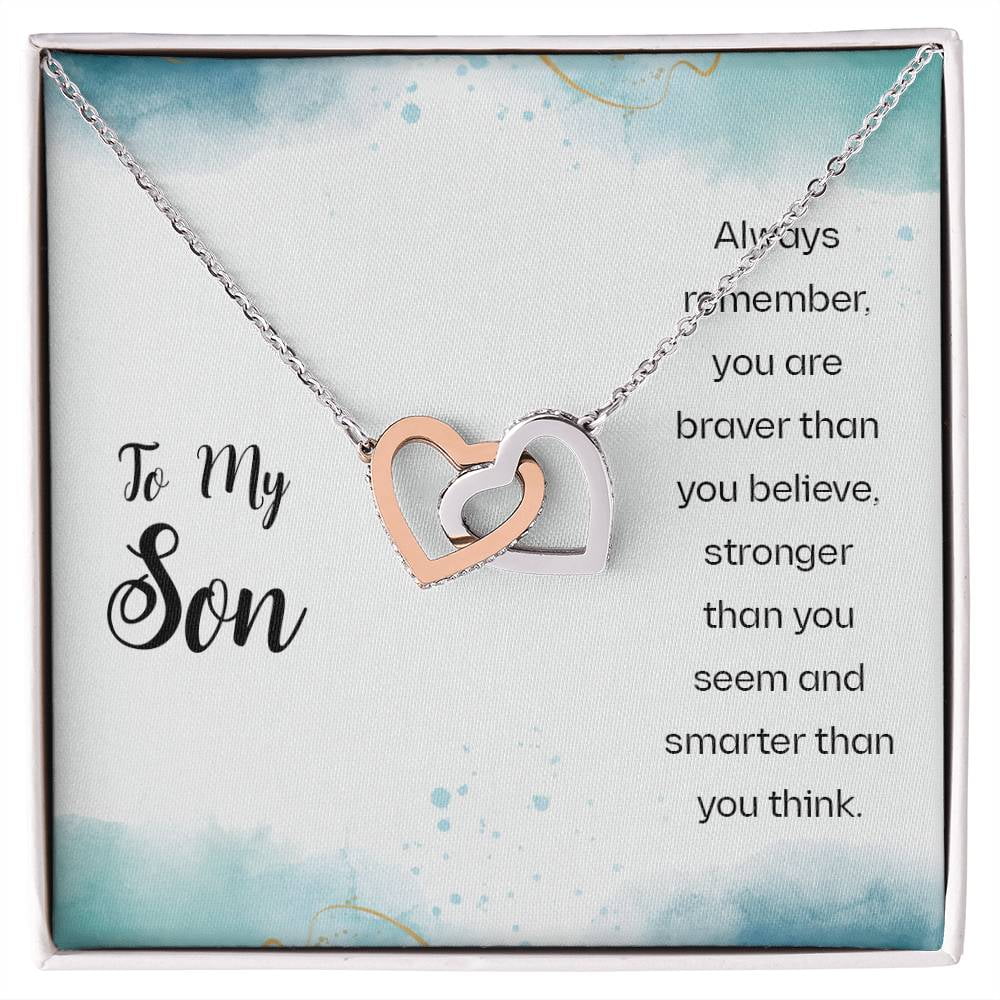 To My Son - Always remember, you are braver than you believe stronger than you seem ...