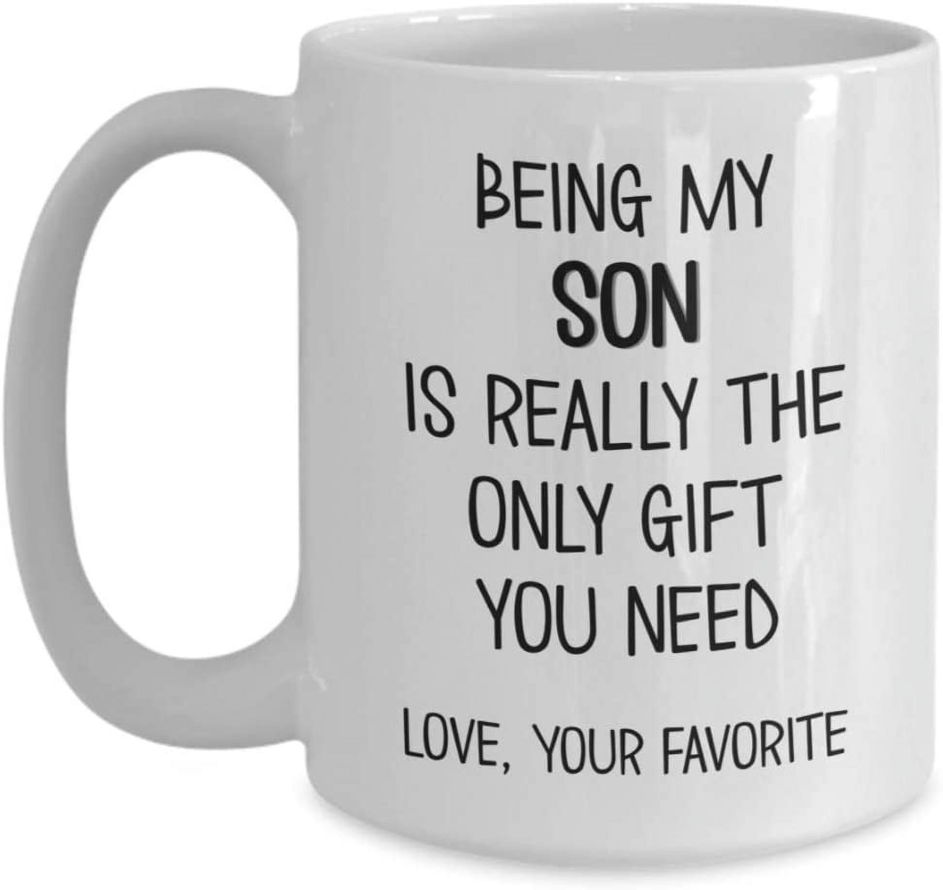 Son Coffee Mug for Birthday Being My Son Love Your Favorite Dad or Mom ...