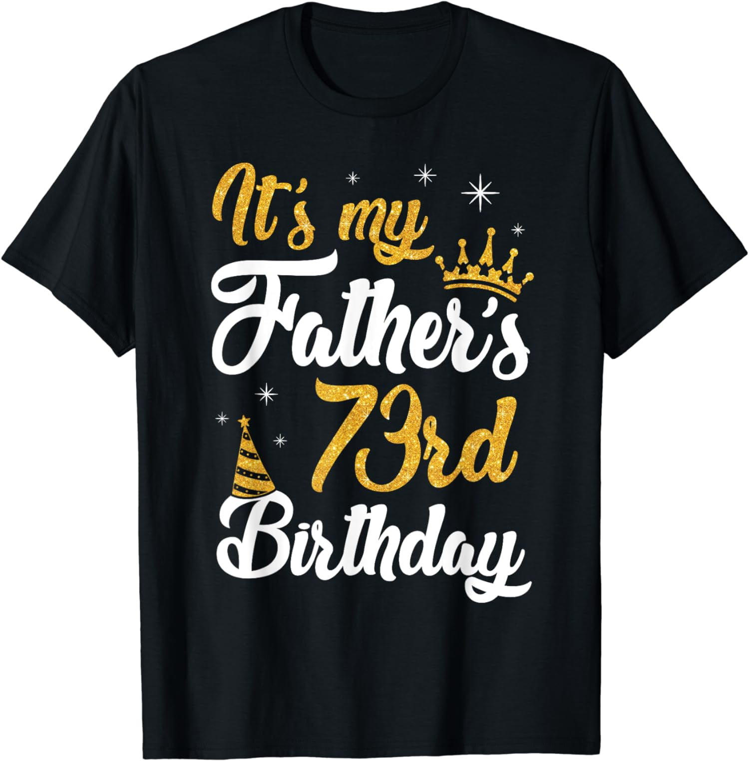 Son Daughter It's My Father's 73rd Birthday 73 Years Old Dad T-Shirt ...