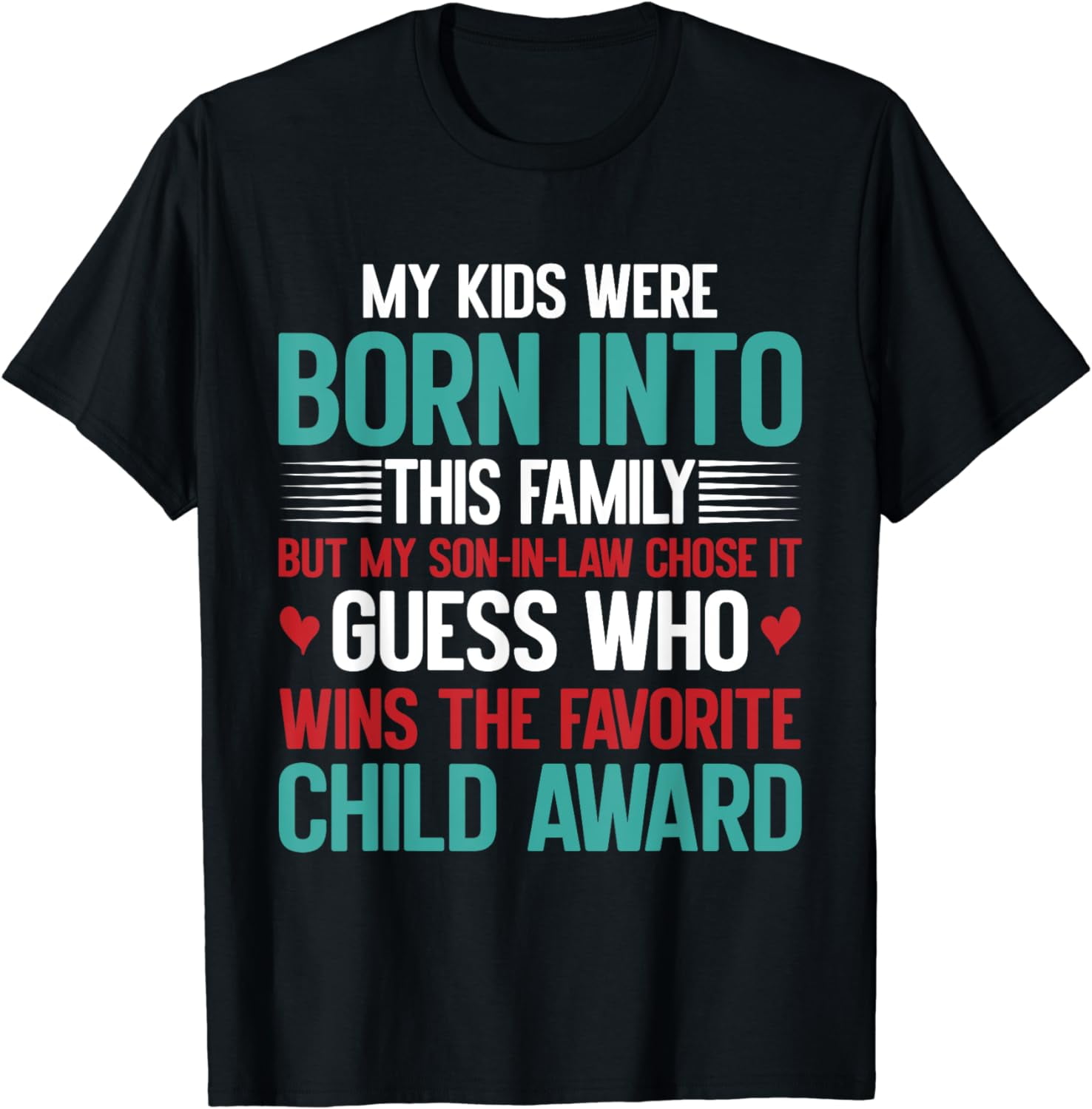 Son-In-Law Wins Favorite Child Award Funny Family Humor T-Shirt ...