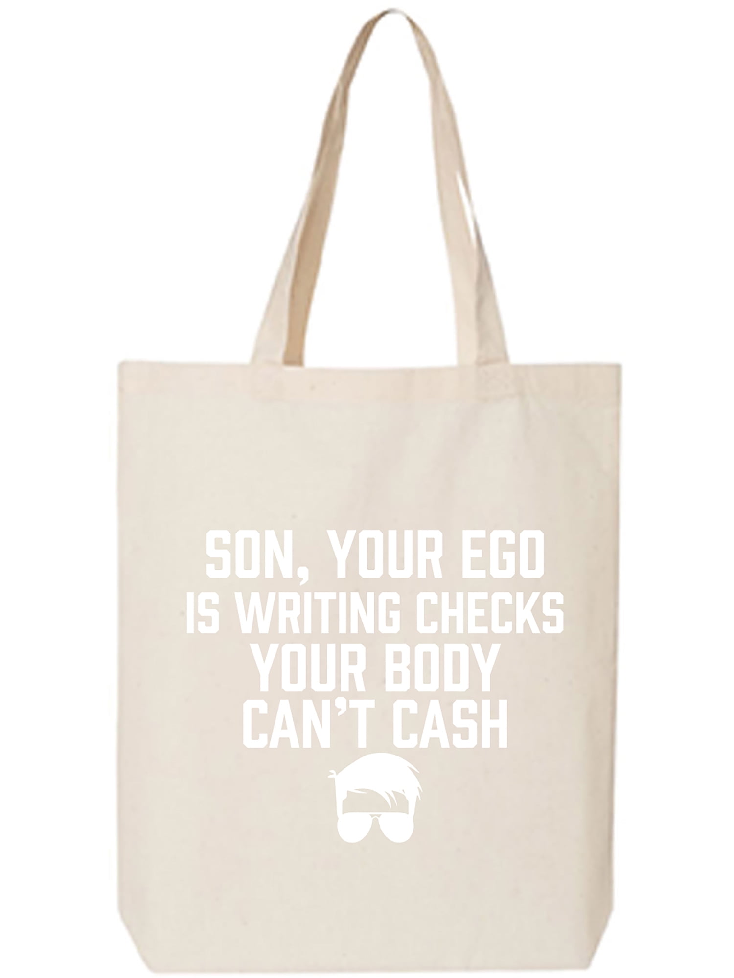 Son, Your Ego Is Writing Checks Cotton Canvas Tote Bag - Walmart.com